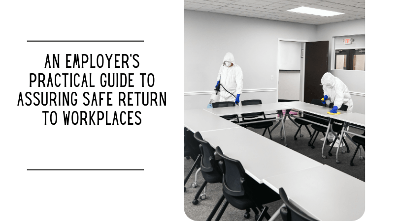An Employer’s Practical Guide to Assuring Safe Return to Workplaces ...