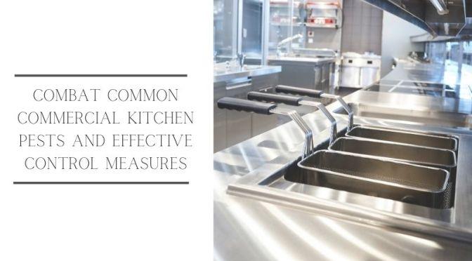 Combat Common Commercial Kitchen Pests and Effective Control Measures ...